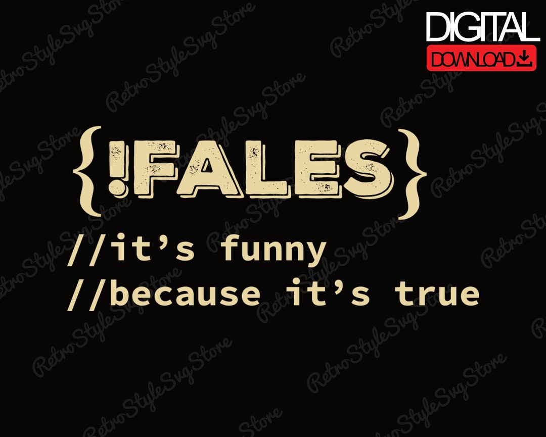 False Its Funny Because Its True Programmer Png + Svg File - Coder Png ...