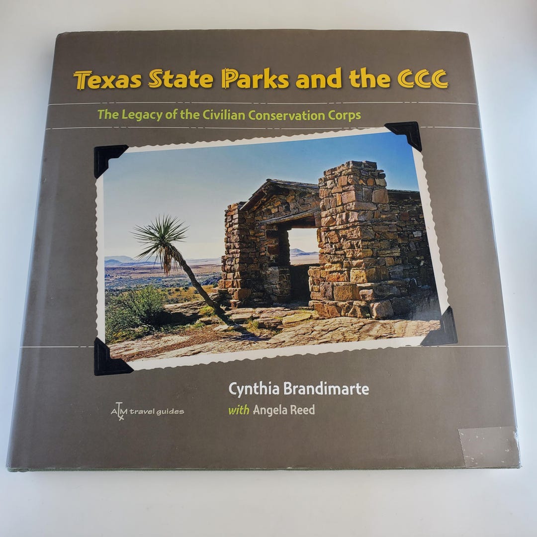Rare Texas State Parks and the CCC: the Legacy of the Civilian ...