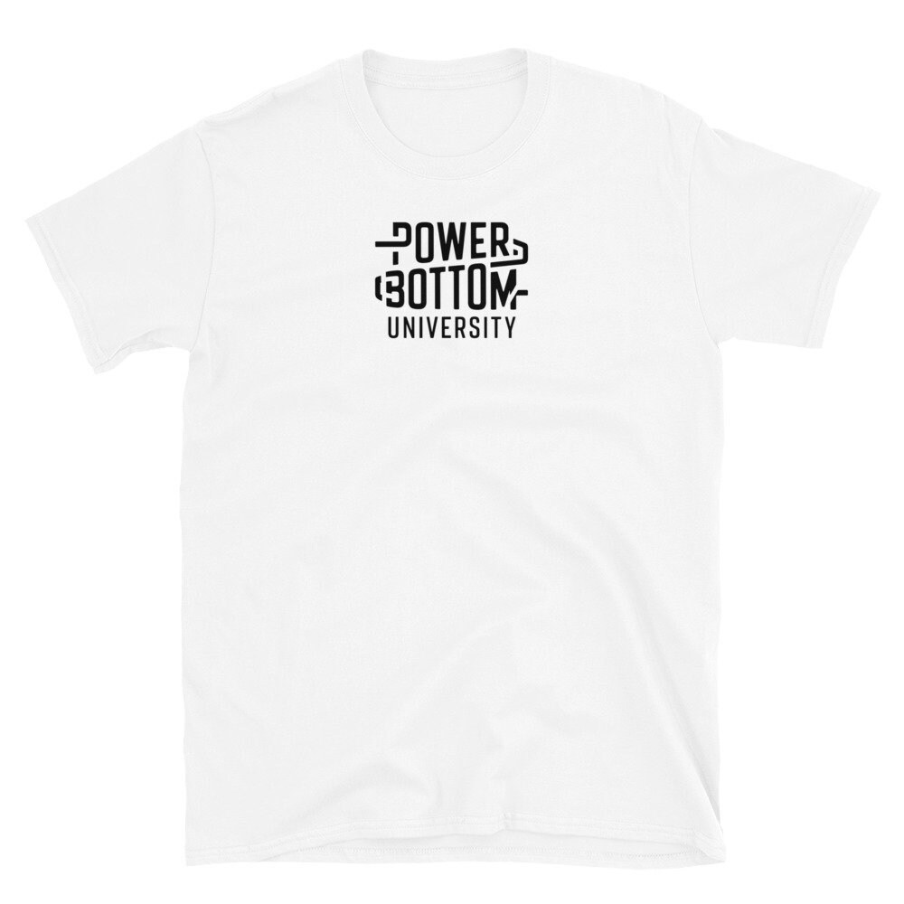 Power Bottom University, Funny Gay T-shirt Gift for Tops & Bottoms Gay ...