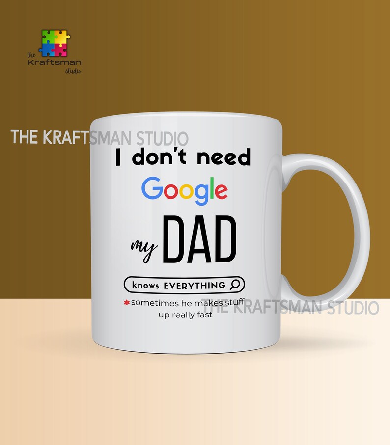 I Don T Need Google My Dad Knows Everything Mug, Dad is Google Mug ...