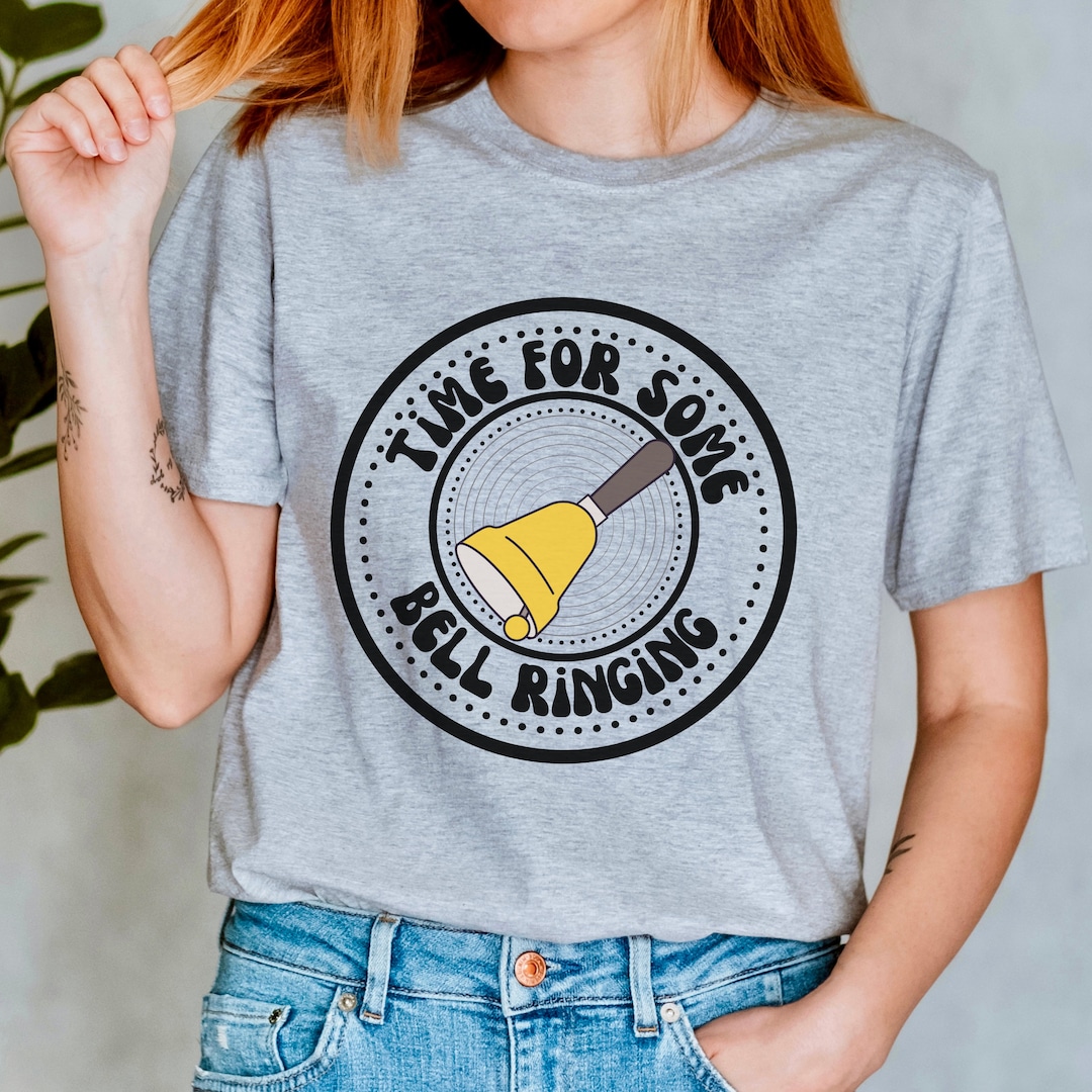 Time for Some Bell Ringing Shirt, Last Day of Chemo, Ring the Bell ...