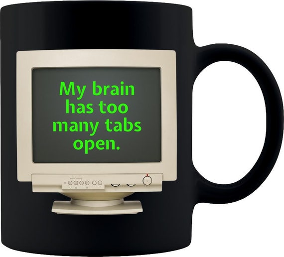 My Brain Has Too Many Tabs Open 11oz Coffee Mug programmer - Etsy
