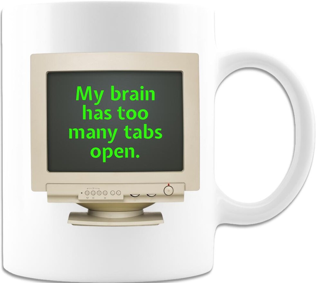 My brain has too many tabs open 15oz Coffee Mug Programmer Gift Developer Gift Coder gift Old ...