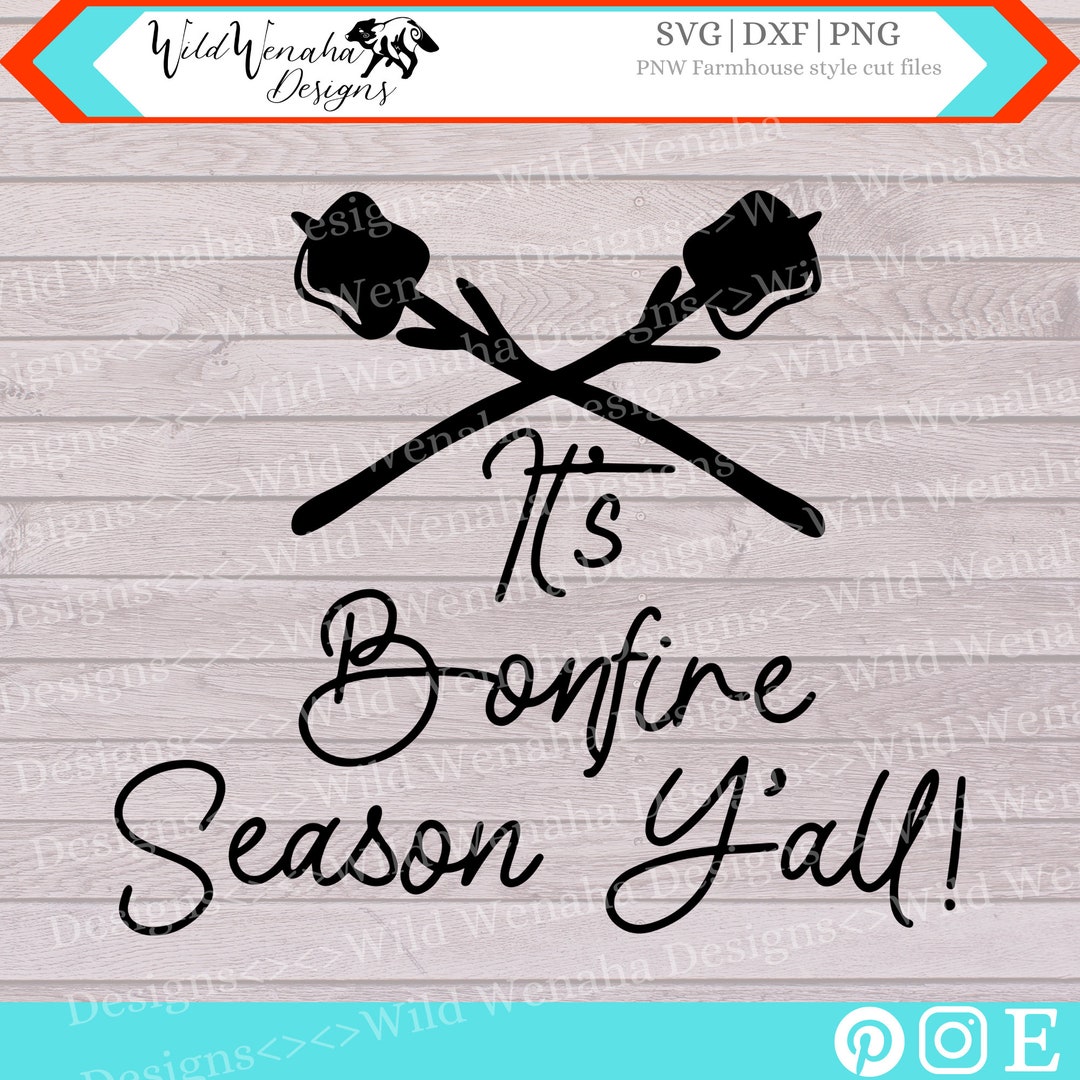 Bonfire Camping Vector File, Crafting Supplies, It's Bonfire Season Y ...