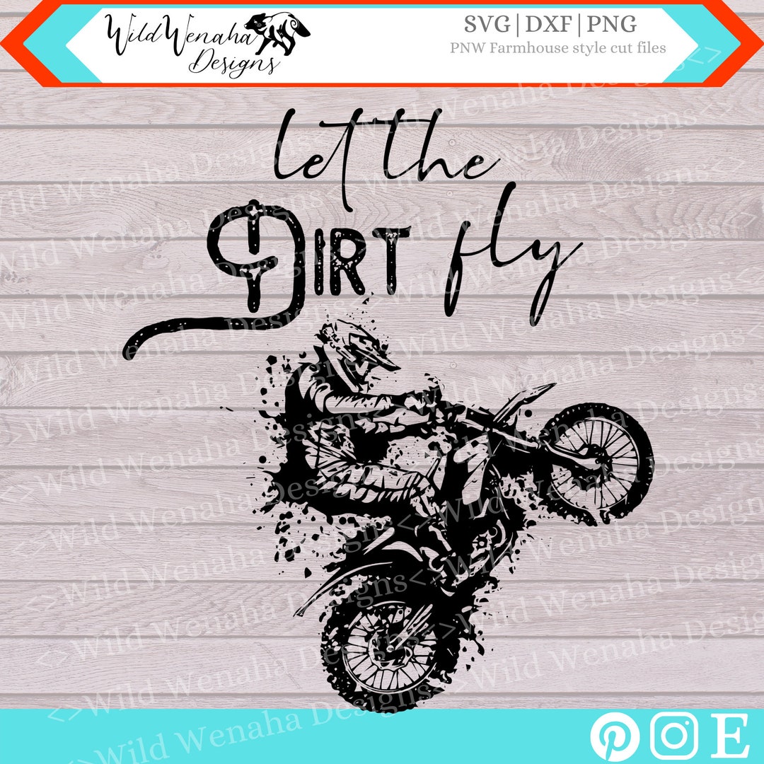 Dirt Bike Svg Enduro Png Let the Dirt Fly Svg/png/dxf off Road Svg ...