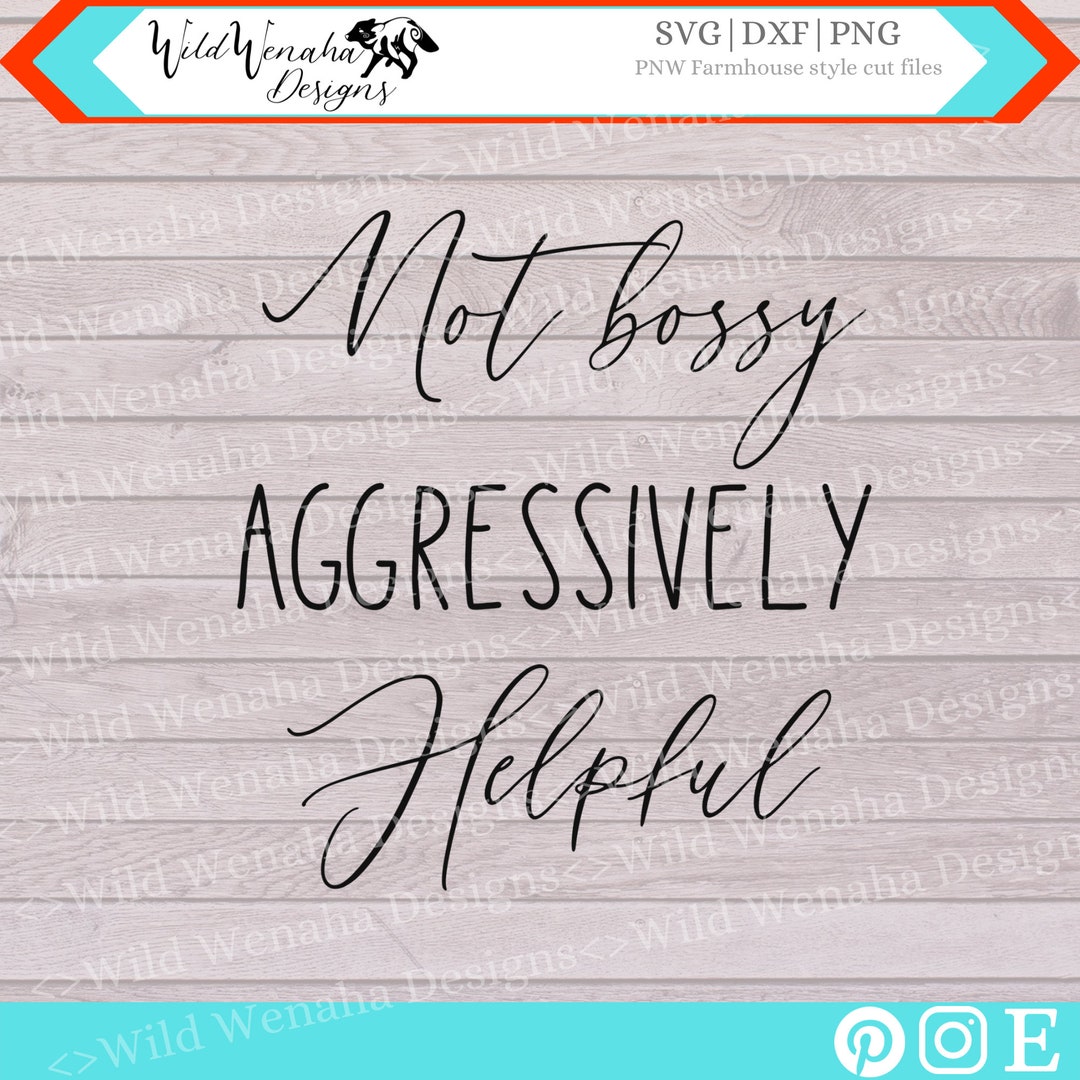 Sassy Png - Not Bossy Aggressivly Helpful Svg - Funny Svg - Sassy ...
