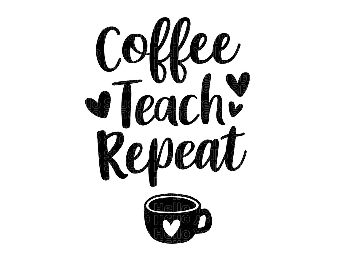 Coffee Teach Repeat SVG Teacher SVG School SVG Teach Svg - Etsy