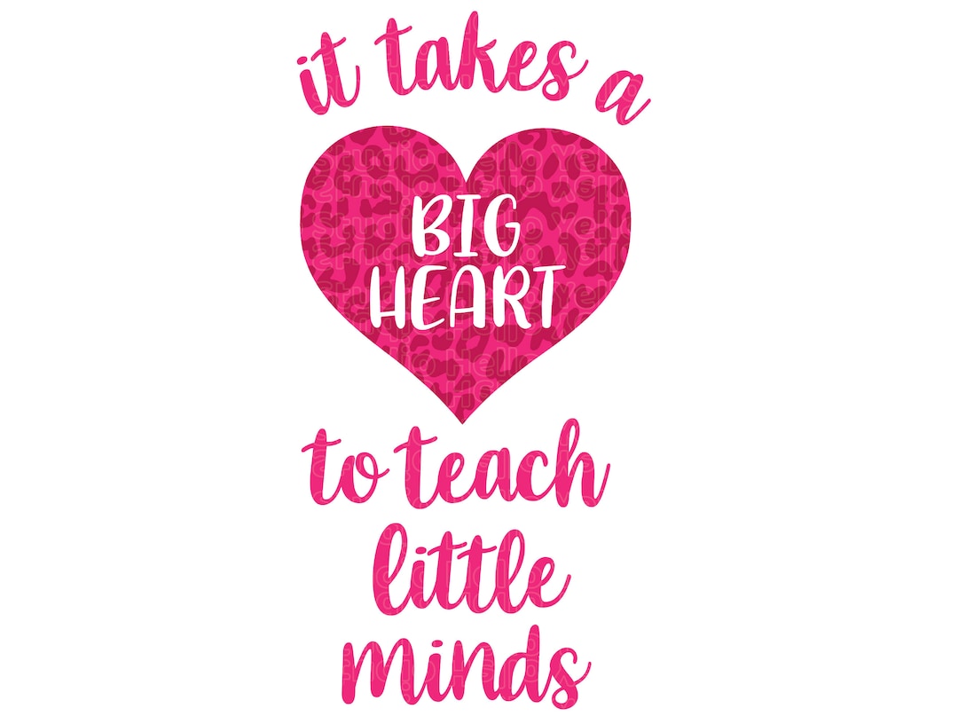 It Takes a Big Heart to Teach Little Minds SVG Teacher Appreciation ...