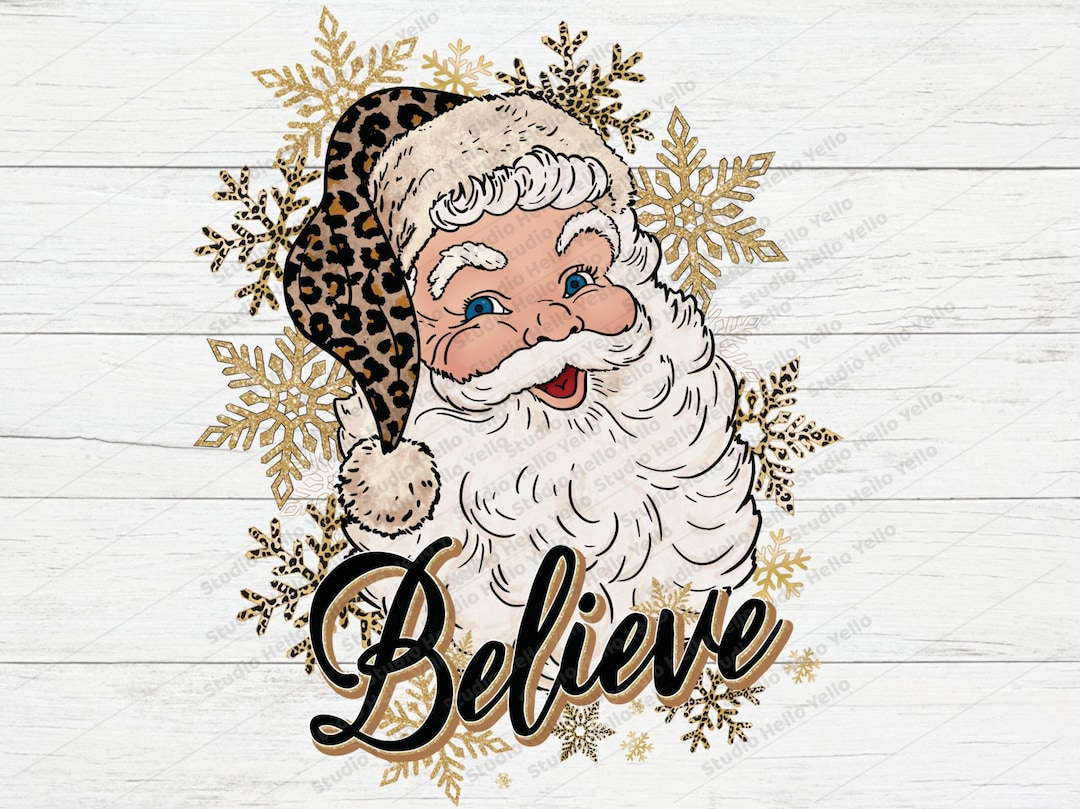 Santa Believe PNG, Santa Png, Christmas Png, Santa Sublimation Design ...