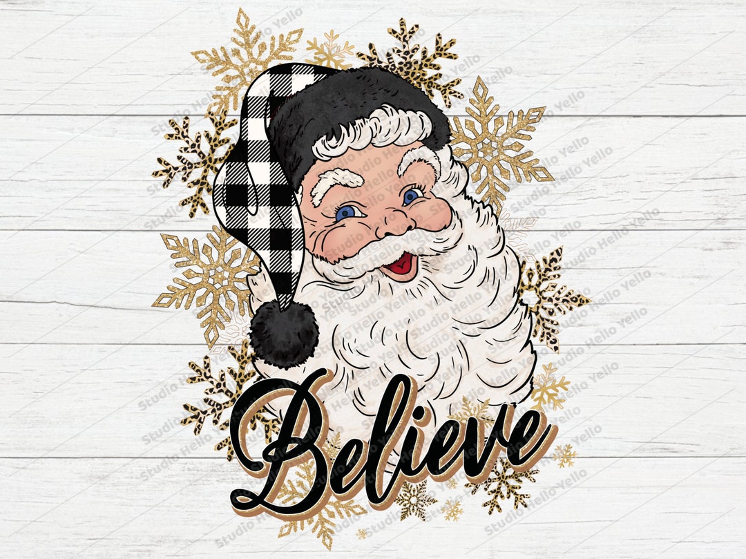 Santa Believe PNG, Santa Png, Christmas Png, Santa Sublimation Design ...