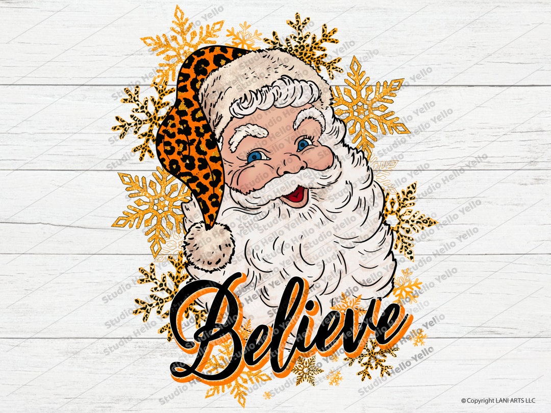 Santa Believe PNG, Santa Png, Christmas Png,santa Sublimation Design ...