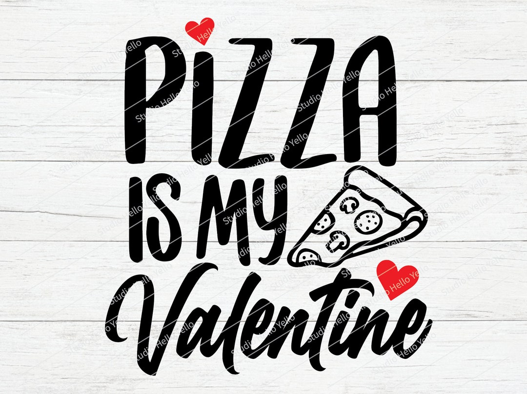 Pizza is My Valentine Svg, Valentines Svg, Valentines Day Svg ...