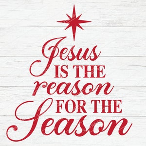 Jesus is the Reason for the Season, Christmas Svg, Christian Christmas ...
