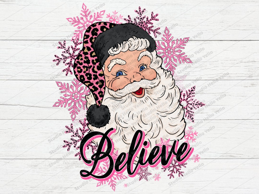 Santa Believe PNG, Santa Png, Christmas Png, Santa Sublimation Design ...