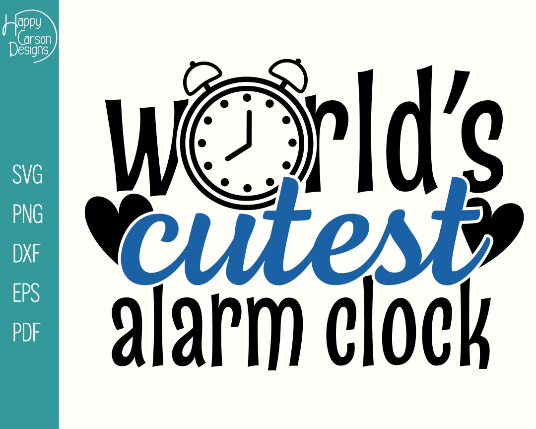 Baby SVG - World's Cutest Alarm Clock SVG Cut File - Baby Boy Svg ...