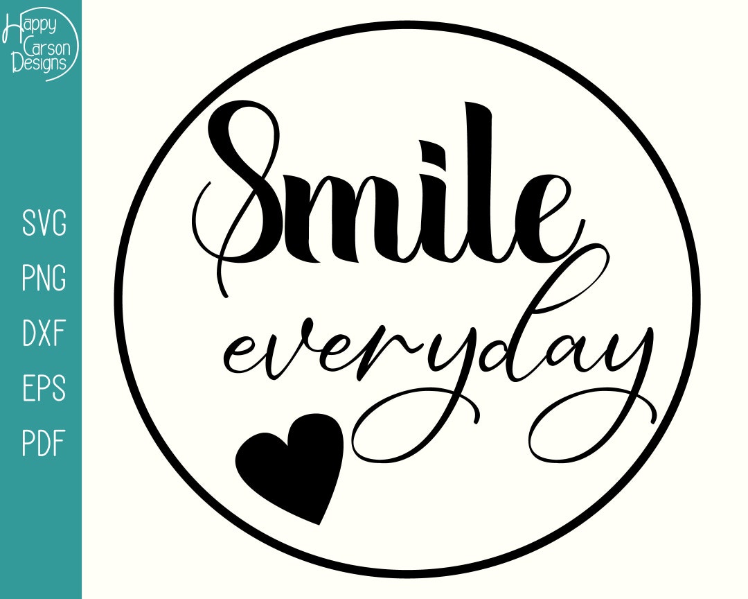 Smile Everyday SVG Cut File for T-shirts, Mugs, Cards or Wall Décor ...