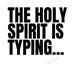 The Holy Spirit is Typing PNG, Viral Christian PNG, Faith Quote PNG ...