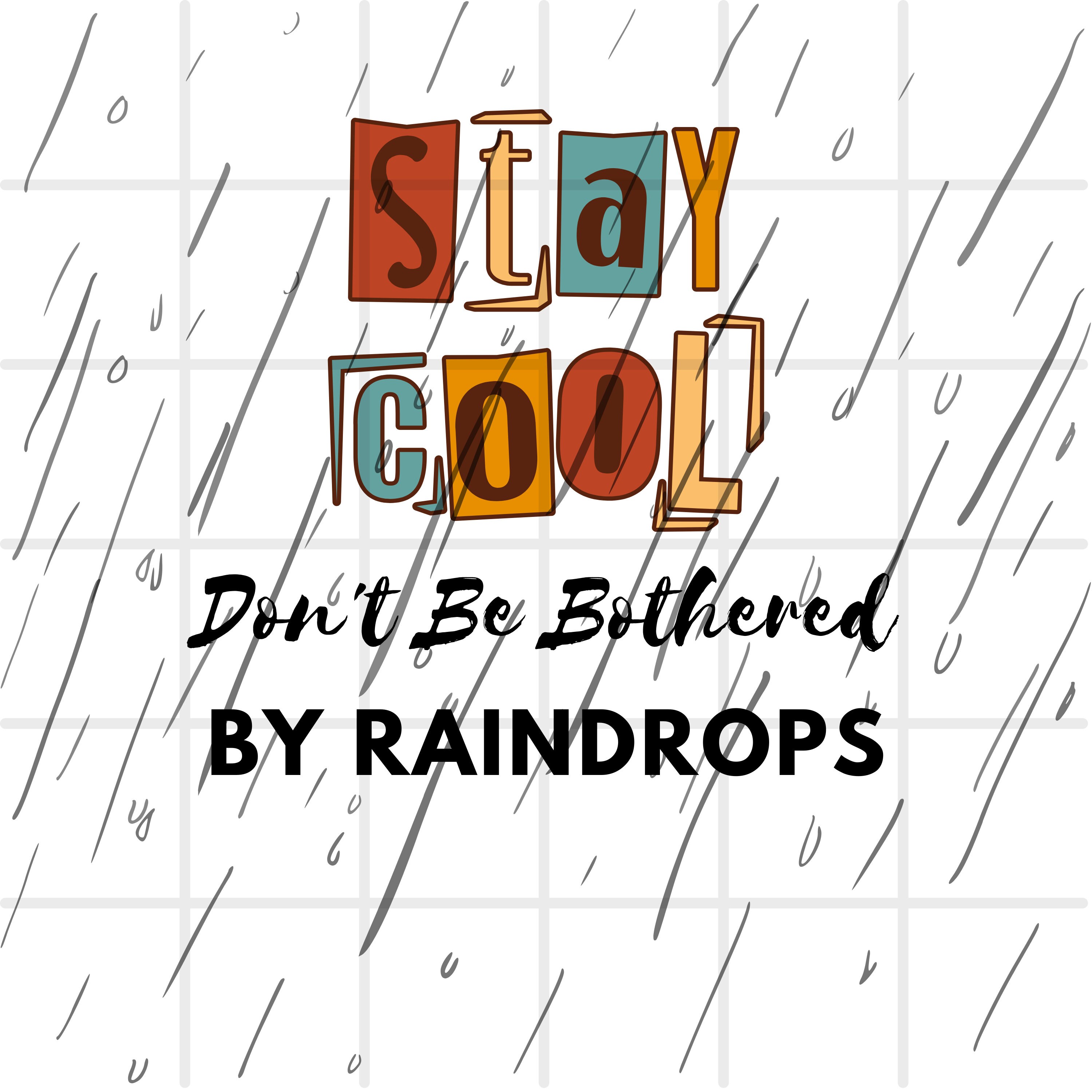 Stay Cool Don't Be Bothered by Raindrops Sublimation PNG File ...
