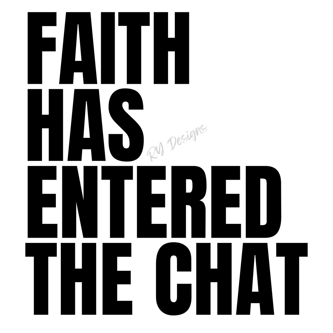Faith Has Entered the Chat PNG | Christian PNG | Faith Quote | Bible ...