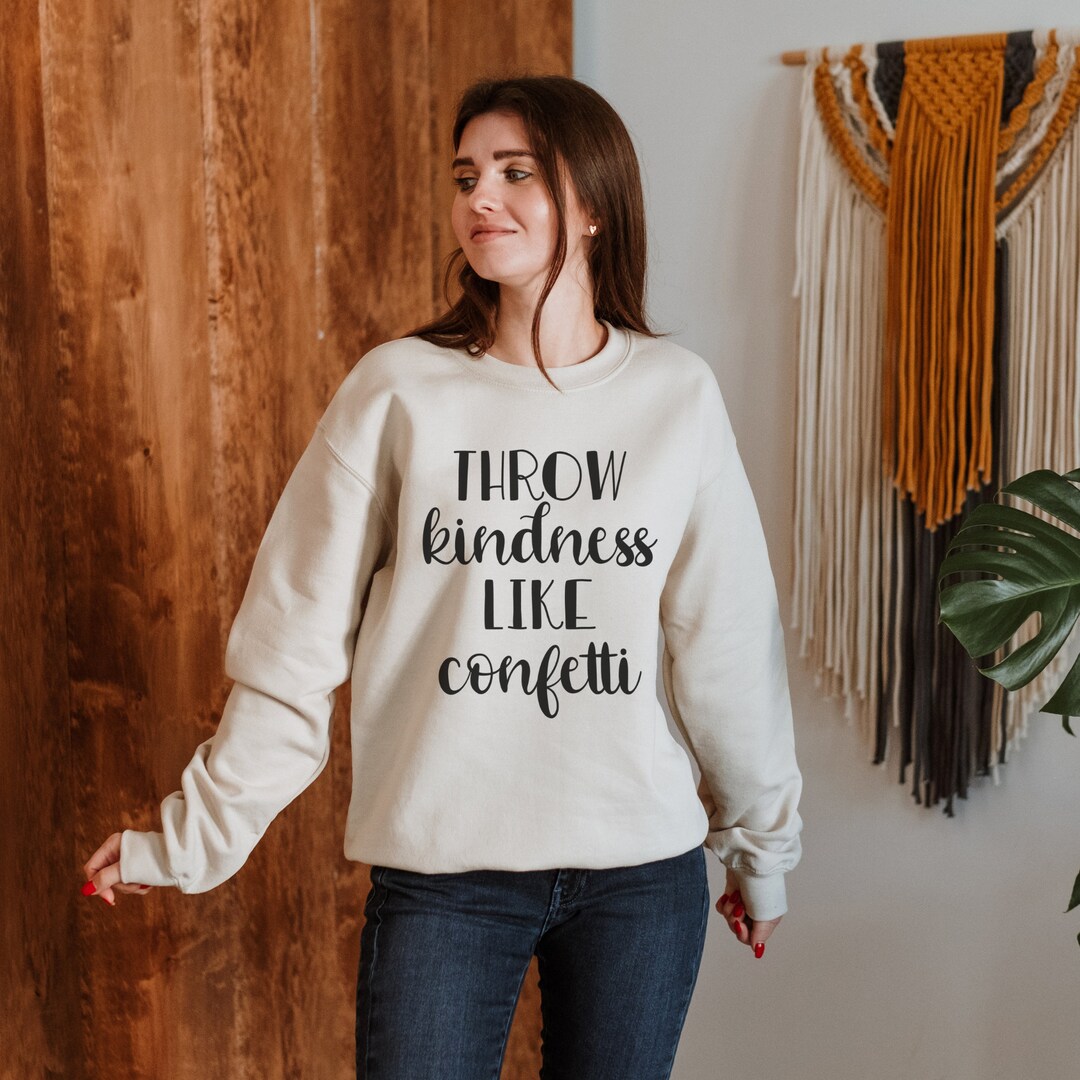 Throw Kindness Like Confetti Positivity Sweater, Positive Thought ...