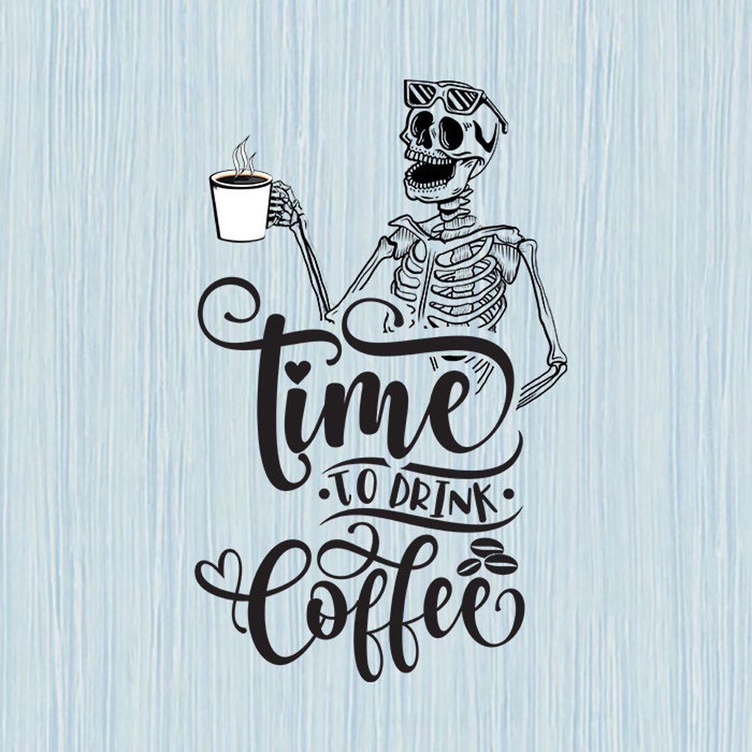 Time to Drink Coffee SVG, Png, Coffee Skull Svg, Halloween Drinking ...