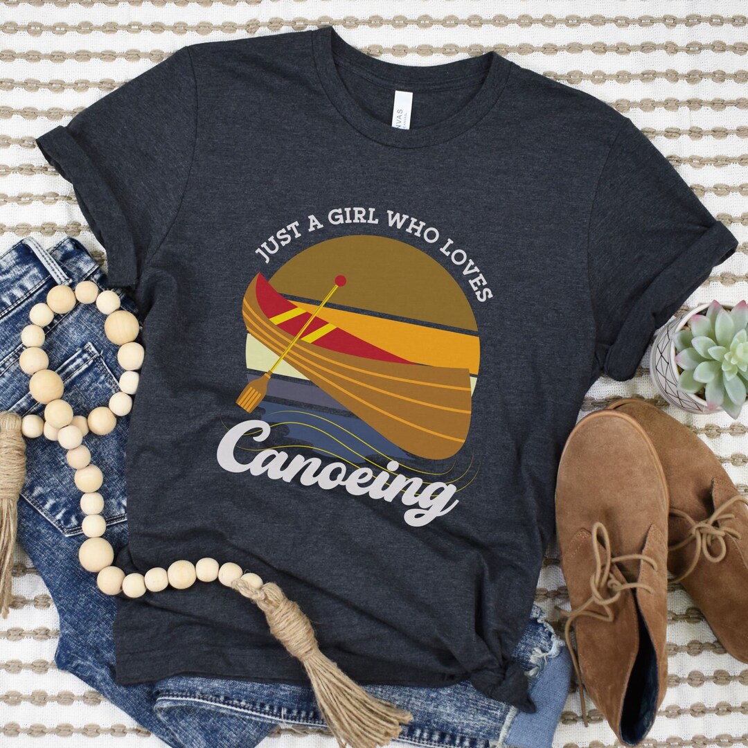 Canoe T-shirt, Canoe Gift, Paddling Gift for Nature Lover, Just a Girl ...
