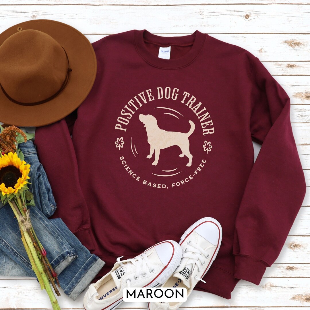 Positive Dog Trainer Sweatshirt, Force Free Dog Training, Dog Trainer ...