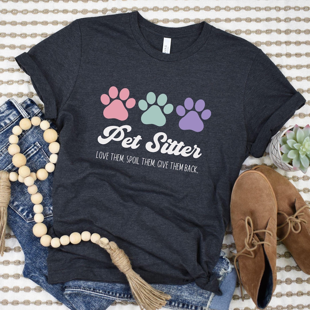 Pet Sitter T-shirt, Dog Sitting, Pet Sitting Gift, Funny Dog Lover, Dog ...