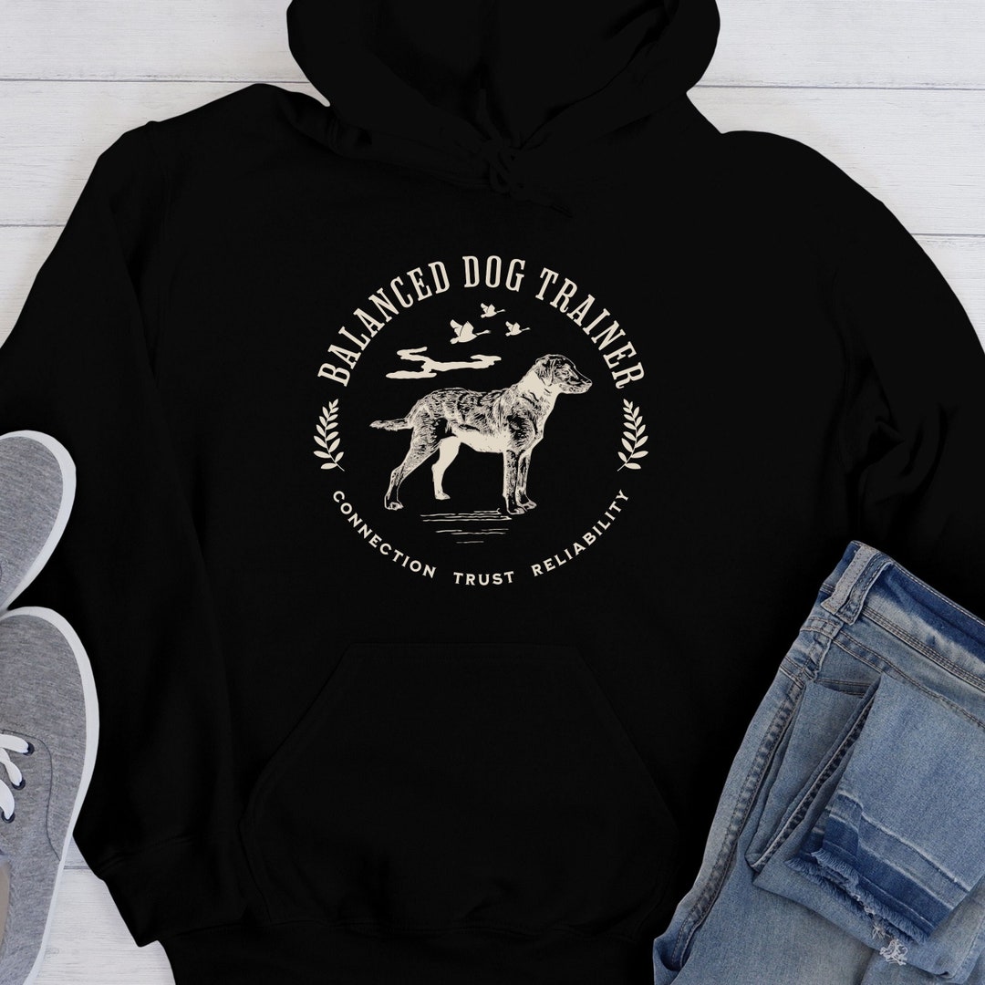Balanced Dog Trainer Hoodie Dog Training Hooded Sweatshirt - Etsy