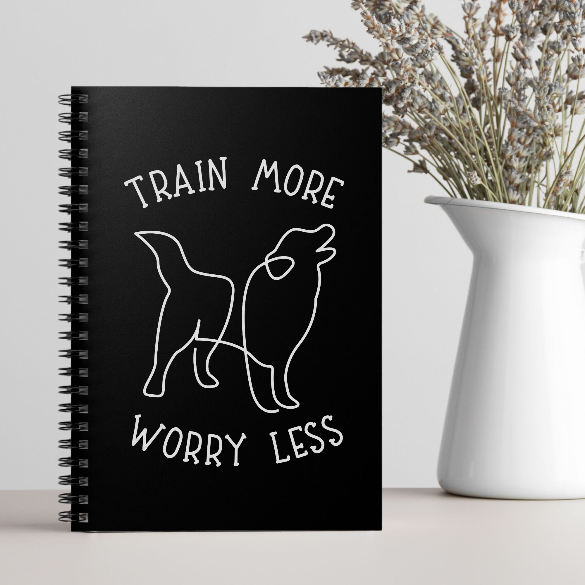 Train More Worry Less Dog Training Spiral Notebook Ruled Line, Dog ...