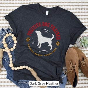 Positive Dog Trainer T-shirt, Force Free Dog Training Shirt, Dog ...