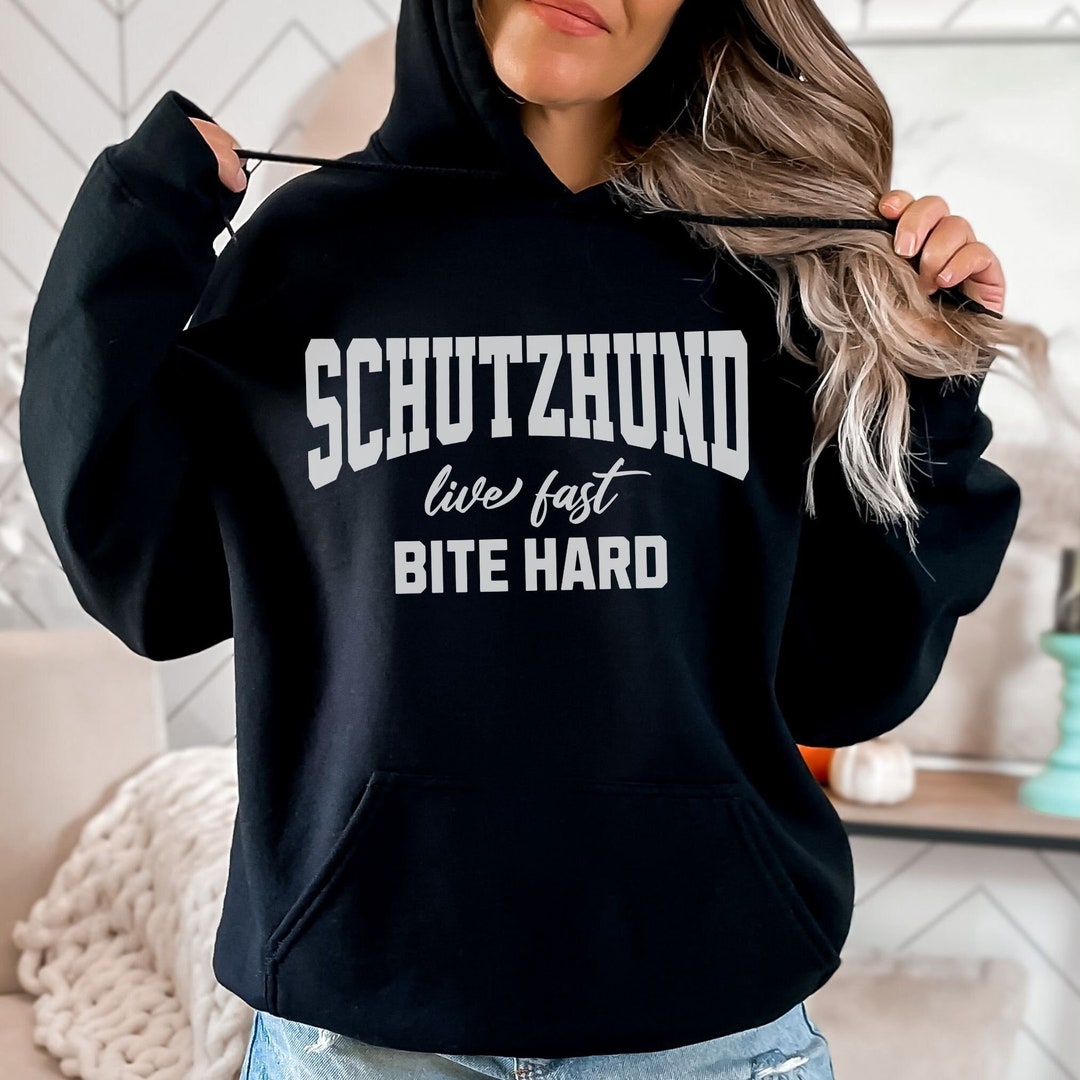 Schutzhund Hoodie, Schutzhund Sweatshirt, Live Fast Bite Hard Bite Work ...