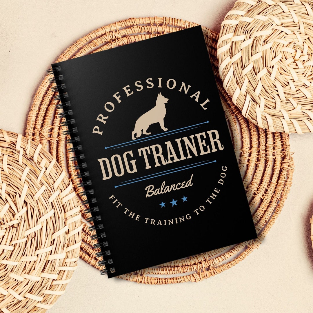 Balanced Dog Training Journal Notebook, Professional Dog Trainer Spiral ...