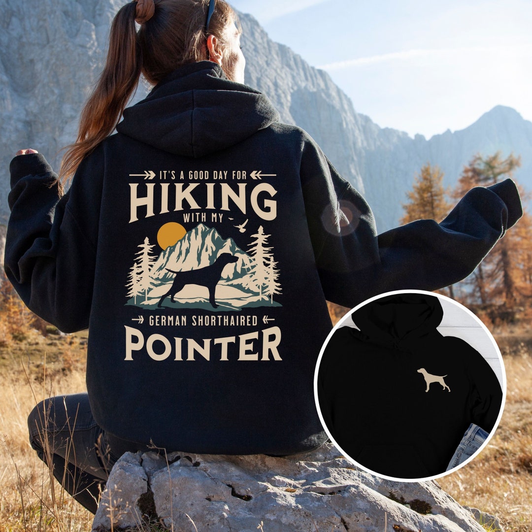 German Shorthaired Pointer Hoodie *back + Pocket Print*, Hiking With My ...