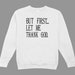 But First Let Me Thank God Embroidery Design, Scripture, Worship ...