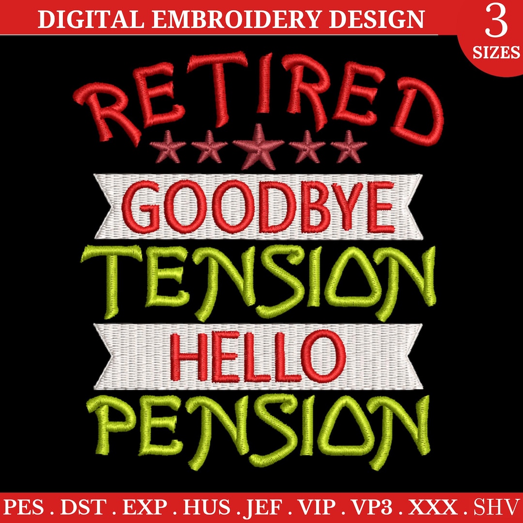 Retired Goodbye Tension Hello Pension Embroidery Design, Funny ...
