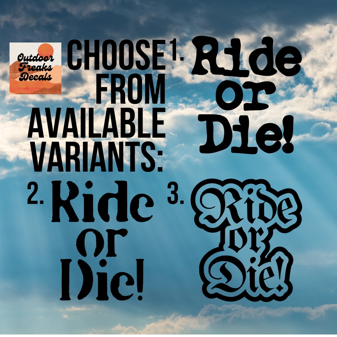Ride or Die - Outdoor Vinyl Decal for Your Bike, Car, Skateboard, Skis ...