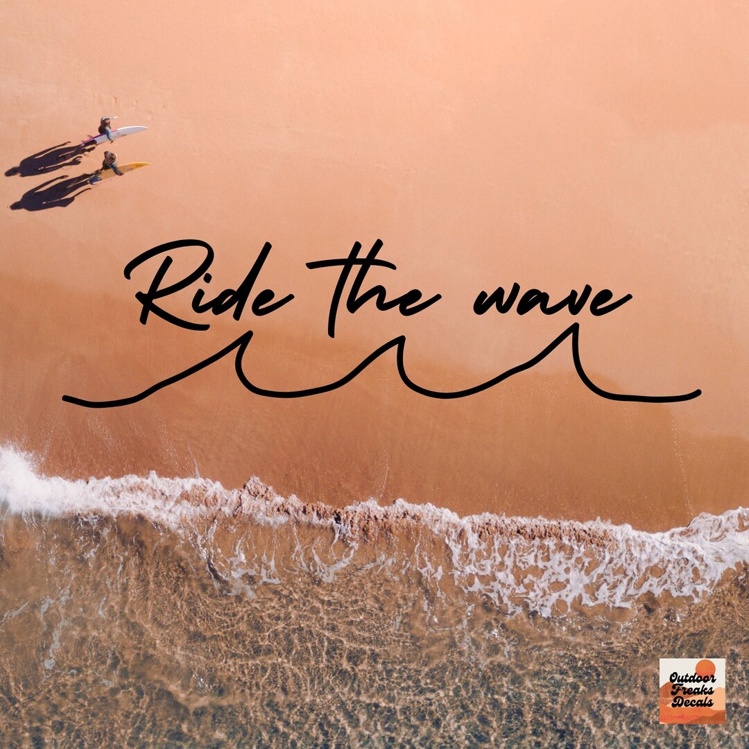 Ride the Wave - Outdoor Vinyl Decal for Your Surfboard, Camper, Car ...
