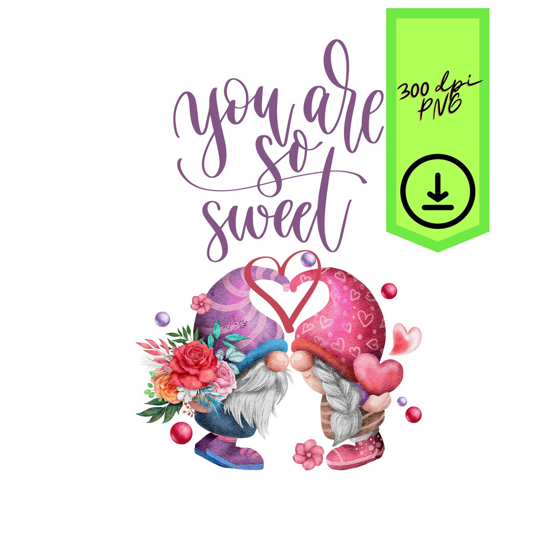 You Are so Sweet Fall in Love Cute Gnomes Valantine's Gnom PNG ...