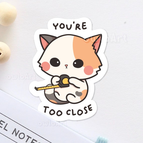 Cute Cat Sticker You're Too Close Water-resistant - Etsy