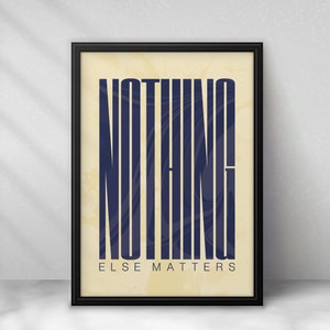 Nothing Else Matters Poster - Etsy