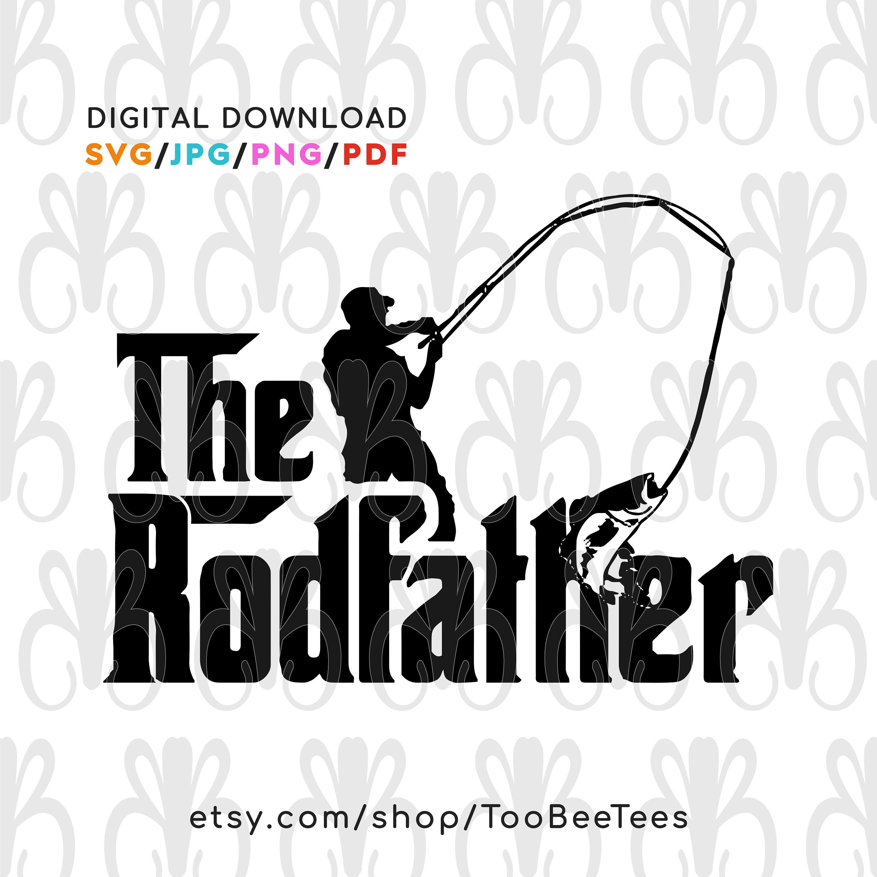 The Rod Father Fishing Godfather SVG Cut Files JPG Pdf Png - Etsy