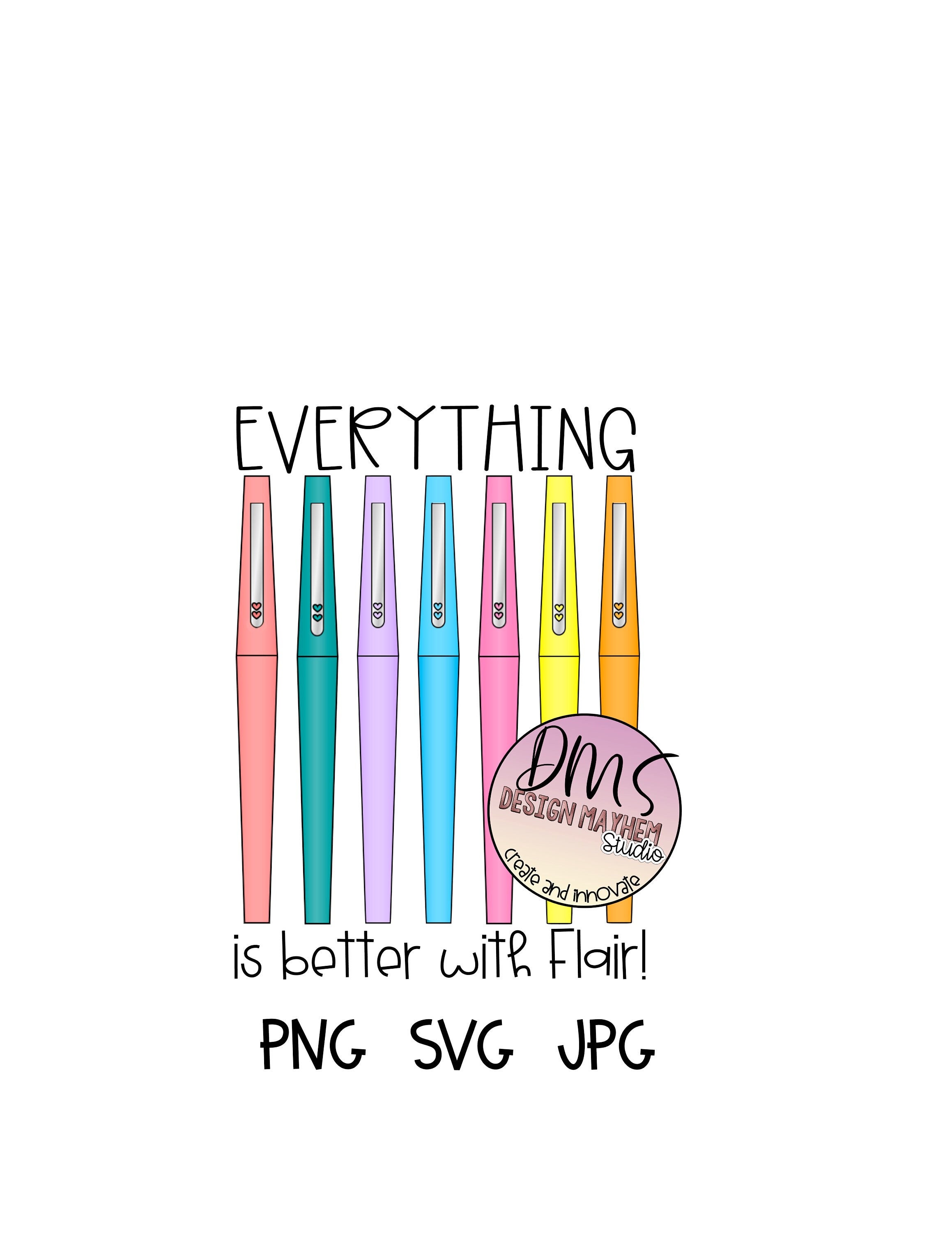 EVERYTHING is Better With Flair Png, Jpg Flair Pen PNG, Svg, Jpg ...