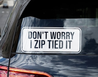 Dont Worry I Zip Tied It Vinyl Decal - Etsy