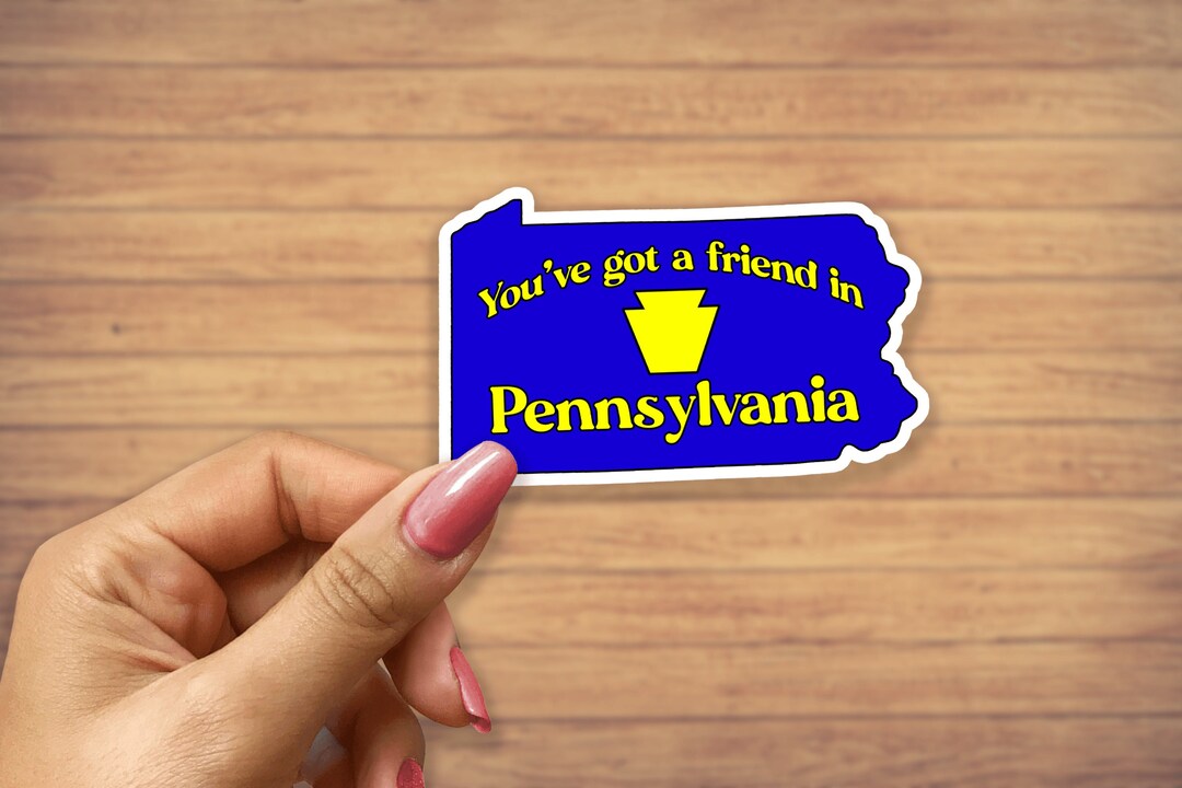 You've Got a Friend in Pennsylvania Sticker, PA Sticker, Pennsylvania ...