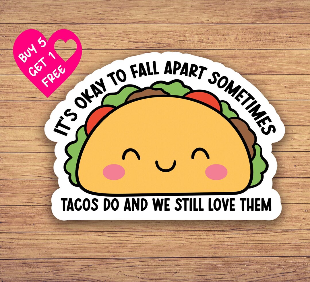 It's Okay to Fall Apart Sticker, Taco Sticker, Mental Health Stickers, Mental Health Matters ...