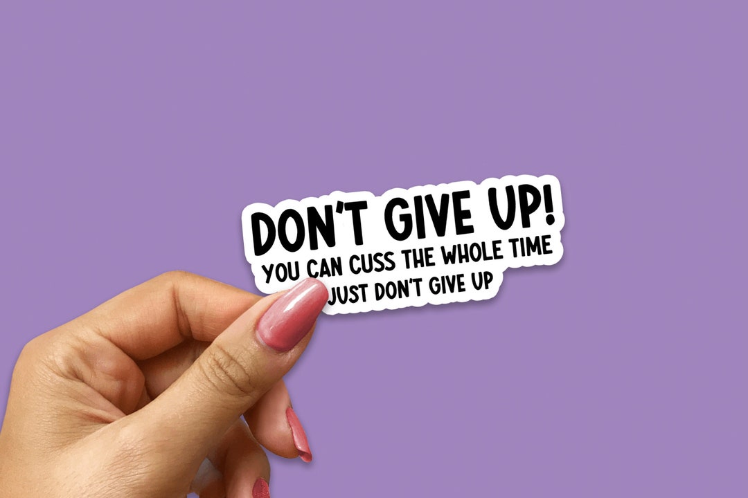Don’t Give up Sticker, Motivational Sticker, Mental Health Gifts ...