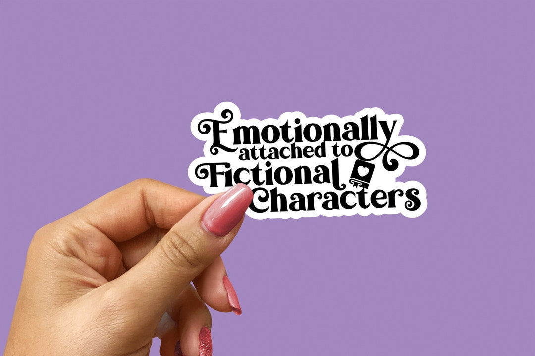 Emotionally Attached to Fictional Characters, Book Stickers, Funny ...