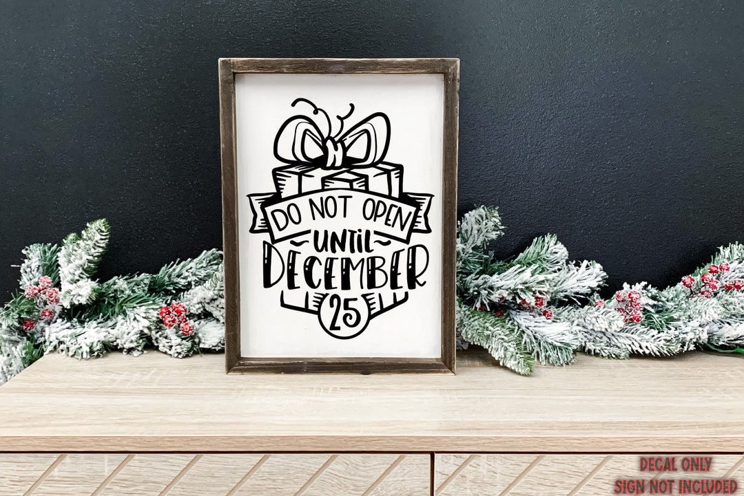 DO Not Open Until December 25th - Christmas Holidays Vinyl Decal ...
