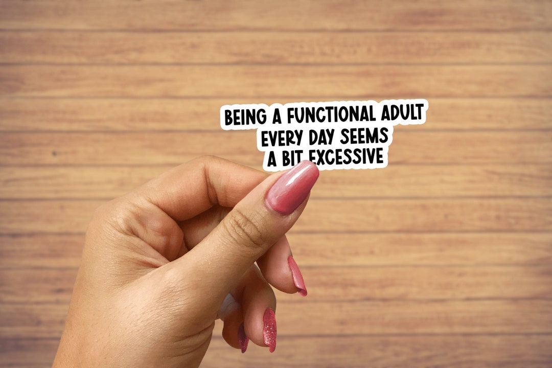 Being a Functional Adult Sticker, Funny Stickers, Laptop Sticker, Water ...